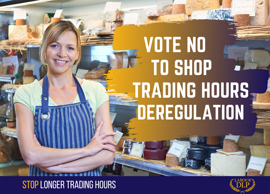 DLP Opposes Shop Trading Hours Deregulation - Democratic Labour Party